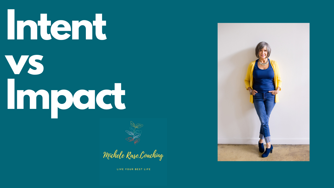 Intent vs Impact: Understanding the Power of Words - Michele Rase Intent vs Impact: Understanding the Power of Words - Michele Rase