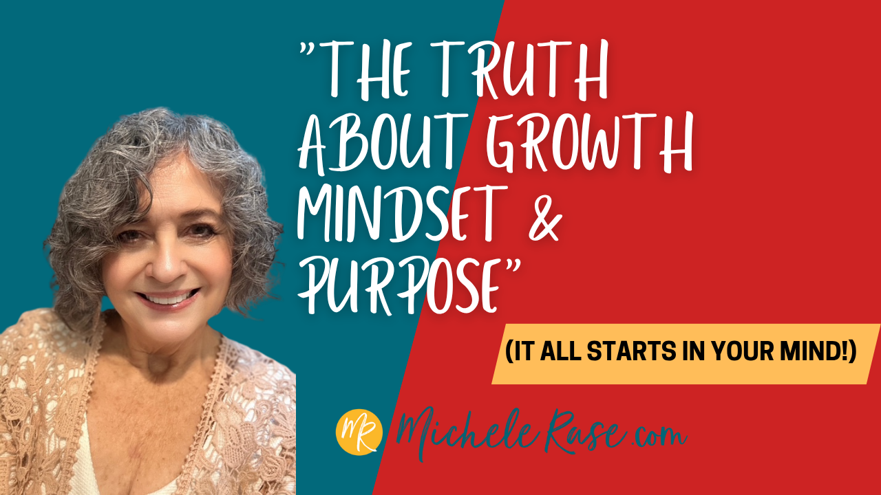 🎥“The Truth About a Growth Mindset & Purpose” - Michele Rase